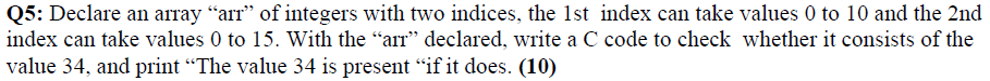 Solved Q5: Declare an array “arr” of integers with two | Chegg.com