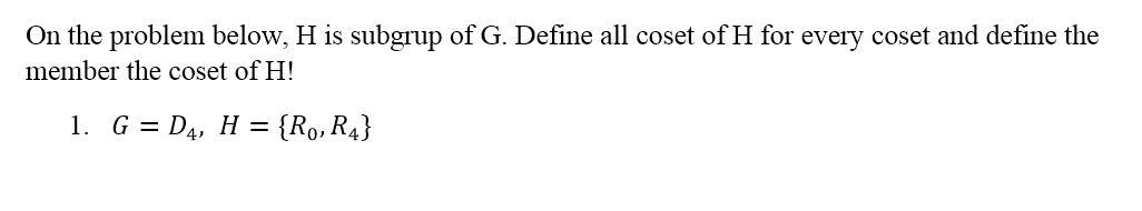 Solved On the problem below, H is subgrup of G. Define all | Chegg.com