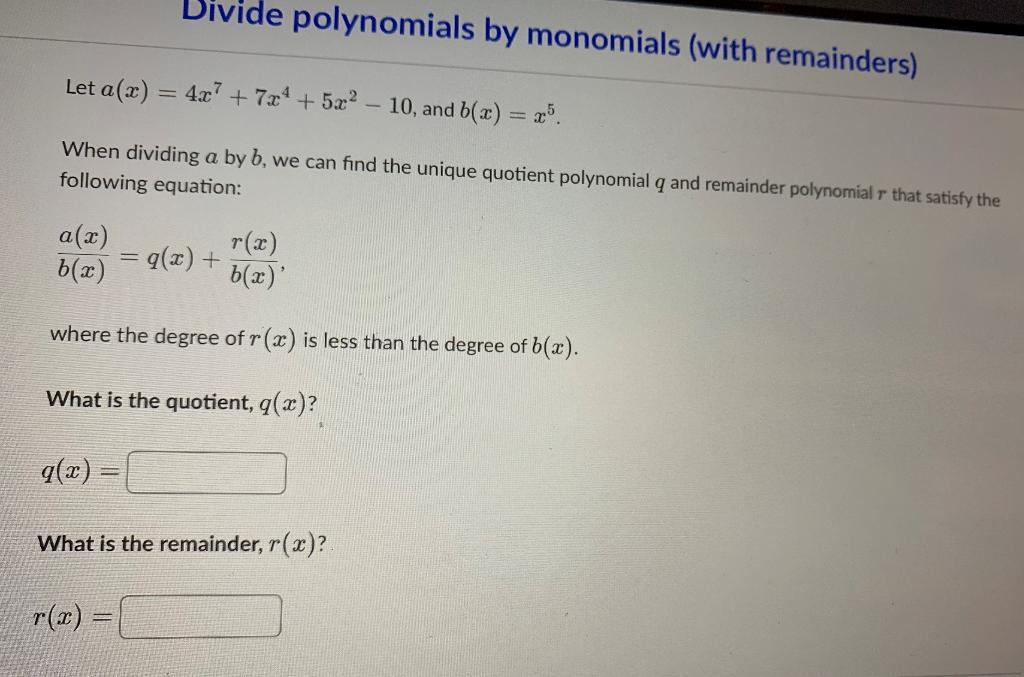 Solved Divide polynomials by monomials (with remainders) Let | Chegg.com