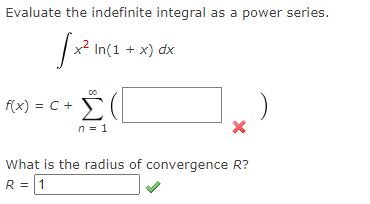 Solved Evaluate the indefinite integral as a power series. | Chegg.com