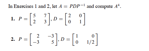 Solved In Exercises 1 and 2, let A = PDP-1 and compute A4. 5 | Chegg.com