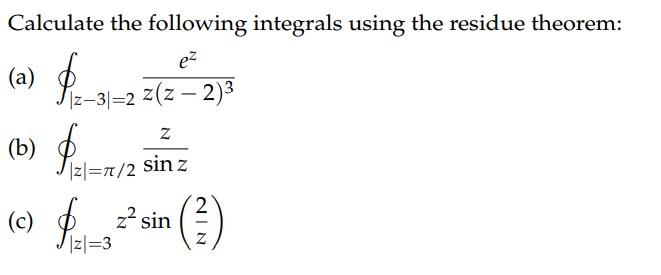 Solved Calculate the following integrals using the residue | Chegg.com