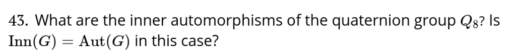 Solved 43. What are the inner automorphisms of the | Chegg.com