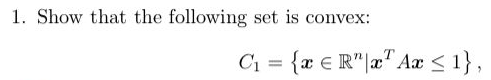 Solved 1. Show that the following set is convex: | Chegg.com