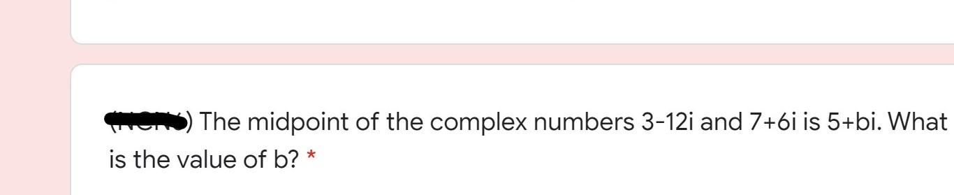 Solved N) The midpoint of the complex numbers 3-12i and 7+6i | Chegg.com