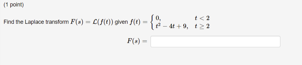 Solved Find the Laplace transform F(s)=L(f(t)) given | Chegg.com