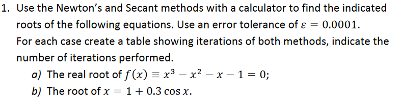 Solved 1. Use the Newton's and Secant methods with a | Chegg.com