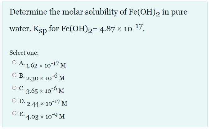 Solved Determine the molar solubility of Fe(OH)2 in pure | Chegg.com