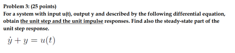 Solved Problem 3: (25 points) For a system with input u(t), | Chegg.com