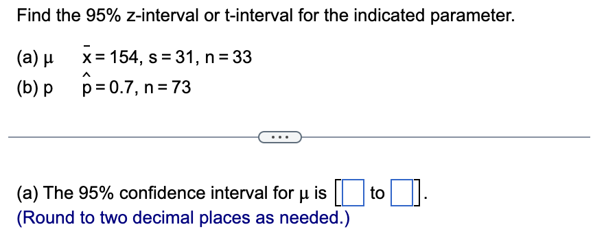 Solved Find the 95% z-interval or t-interval for the | Chegg.com