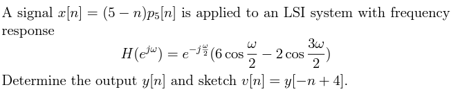 A signal x[n]=(5−n)p5[n] is applied to an LSI system | Chegg.com