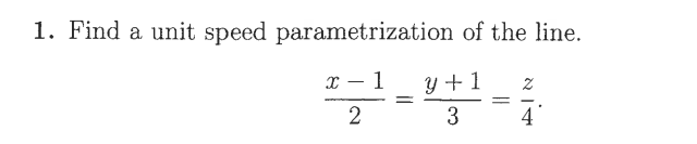 Solved 1. Find a unit speed parametrization of the line. | Chegg.com