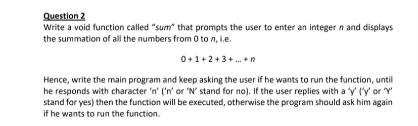 Solved Question 2 Write a void function called "sum” that | Chegg.com
