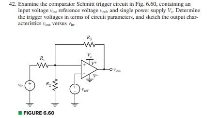 Solved 42. Examine the comparator Schmitt trigger circuit in | Chegg.com