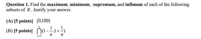 Solved Question 1. Find the maximum, minimum, supremum, and | Chegg.com
