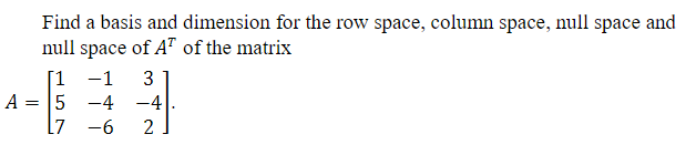 Solved Find a basis and dimension for the row space, column | Chegg.com