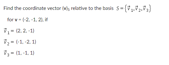 Solved Find the coordinate vector (v)s relative to the basis | Chegg.com