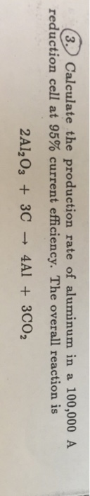 Solved 3. Calculate the production rate of aluminum in a | Chegg.com