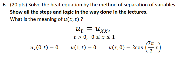 Solved (20 pts) ﻿Solve the heat equation by ﻿the method of | Chegg.com