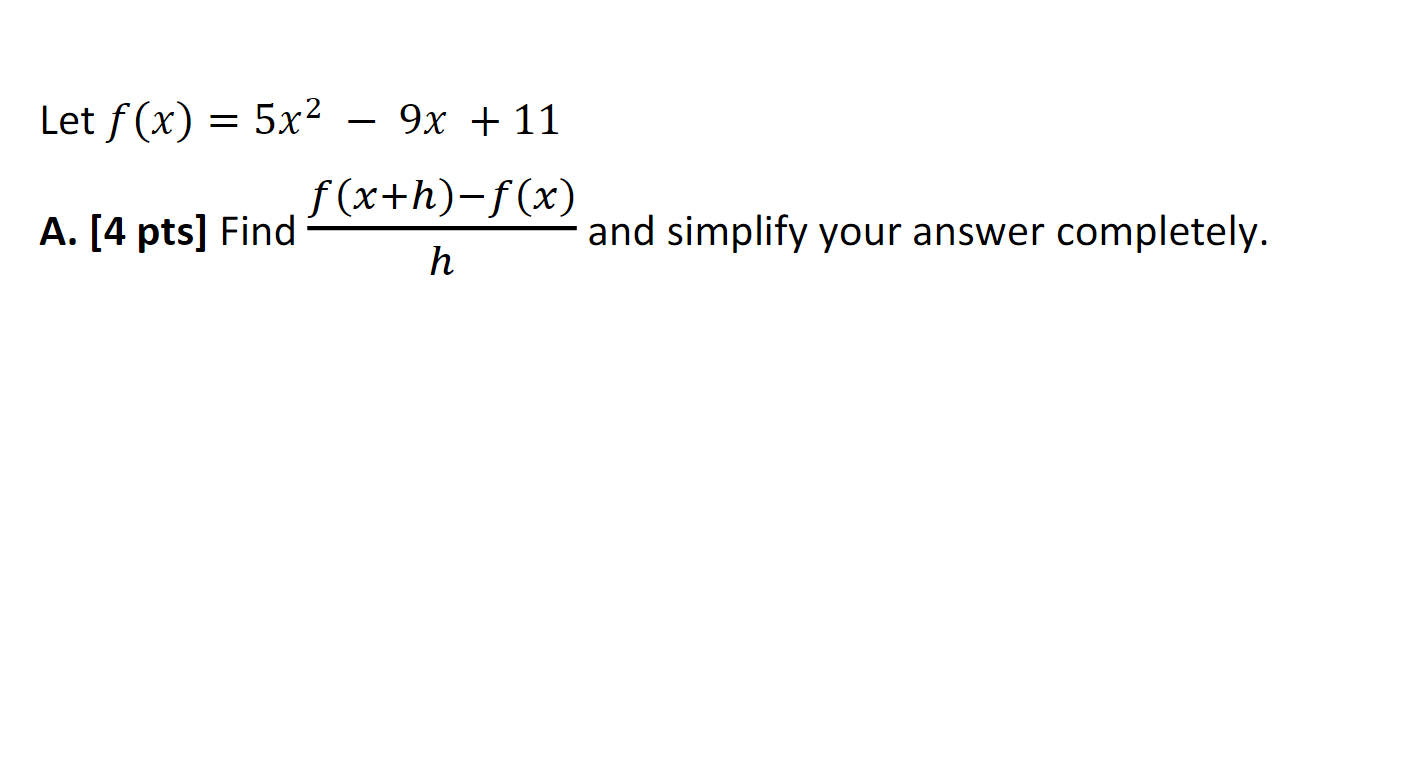 Solved = Let f(x) = 5x2 9x + 11 f(x+h)-f(x) A. [4 pts) Find | Chegg.com