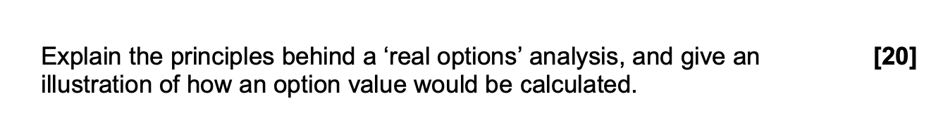 Solved Explain the principles behind a 'real options' | Chegg.com