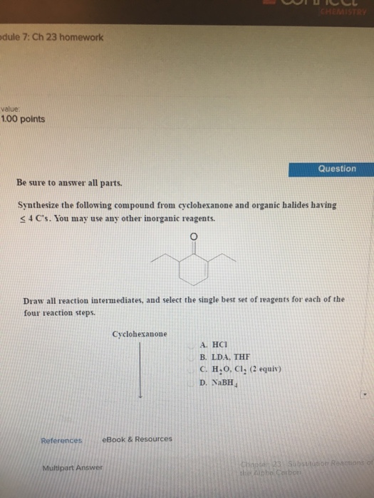 Solved Synthesize the following compound from cyclohexanone | Chegg.com