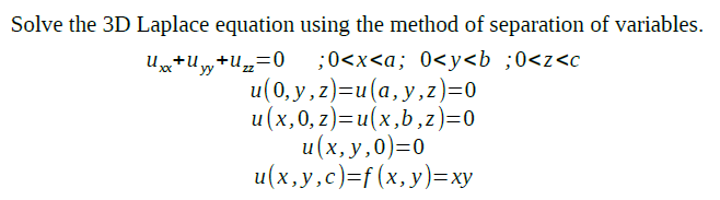 Solved Solve the 3D Laplace equation using the method of | Chegg.com