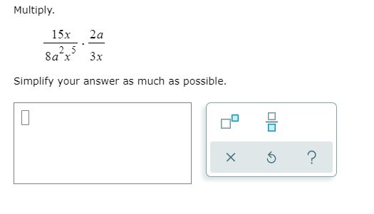 Solved Multiply. 15x 8a x 2a 3x Simplify your answer as much | Chegg.com