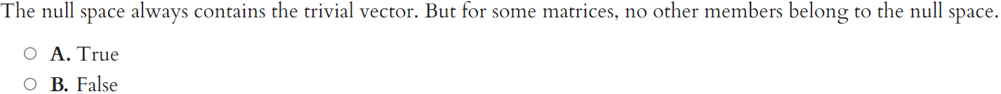 Solved The null space always contains the trivial vector. | Chegg.com