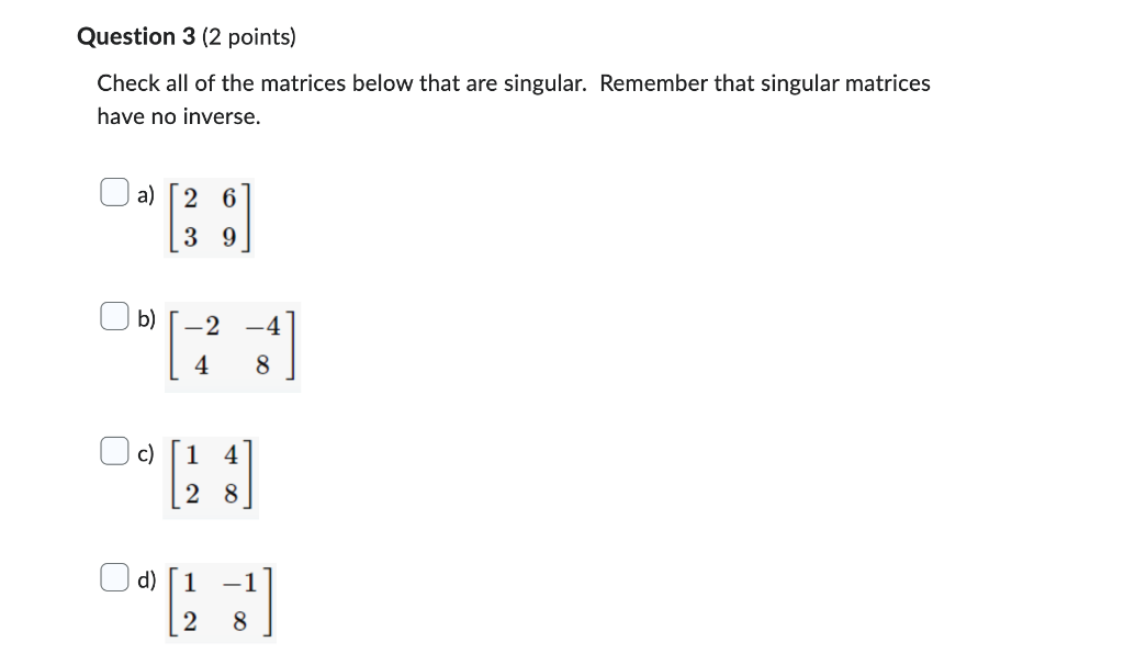 Solved Check all of the matrices below that are singular. | Chegg.com