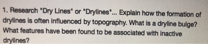 Solved 1. Research Dry Lines or "Drylines"... Explain how | Chegg.com
