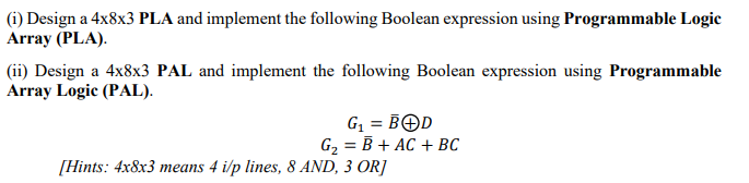 Solved (1) Design a 4x8x3 PLA and implement the following | Chegg.com