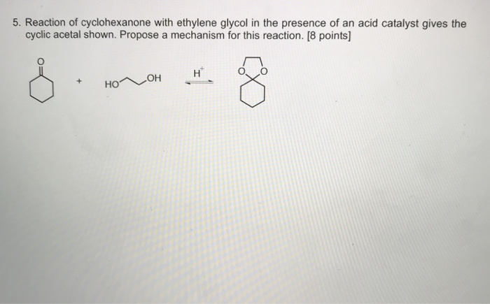 Solved 5. Reaction of cyclohexanone with ethylene glycol in | Chegg.com