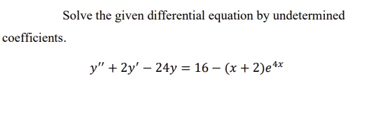 Solved Solve the given differential equation by undetermined | Chegg.com