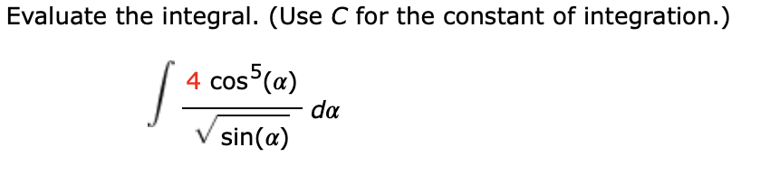 Solved Evaluate the integral. (Use C for the constant of | Chegg.com