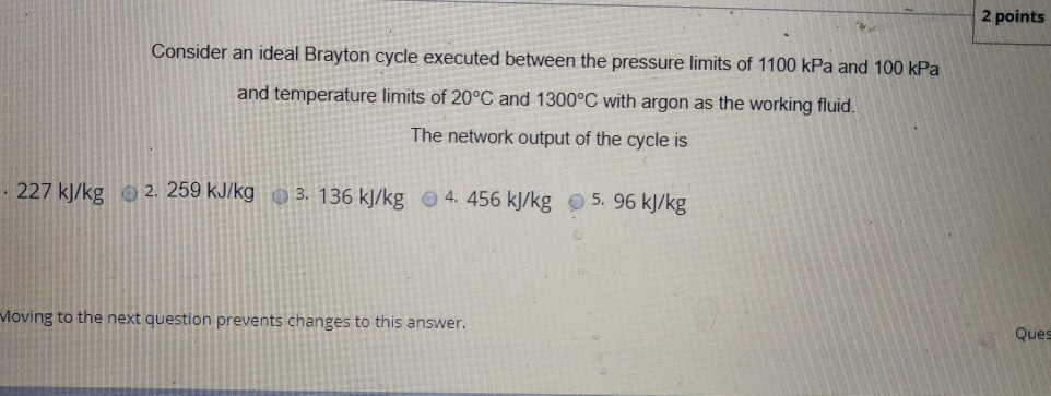 Solved 2 points Consider an ideal Brayton cycle executed | Chegg.com