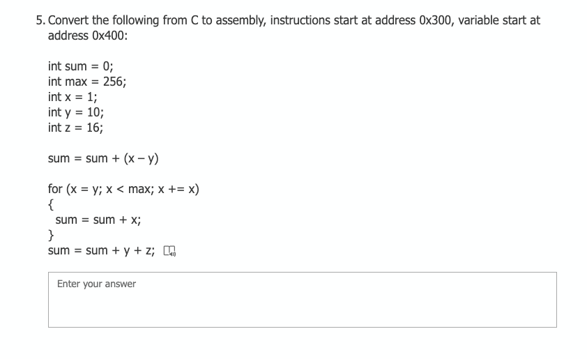 Solved 5. Convert the following from C to assembly, | Chegg.com