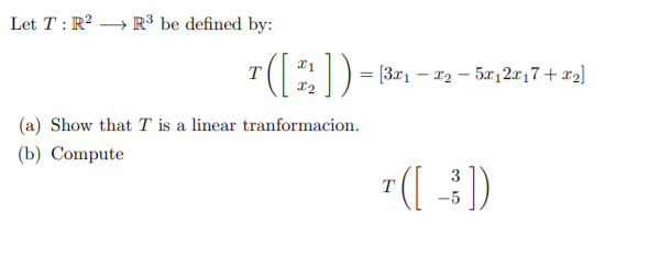 Solved Let T : R2 R3 be defined by: -> (3]- T 21 22 = [3.x 1 | Chegg.com