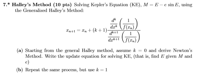 Solved 7.* Halley's Method (10 pts) Solving Kepler's | Chegg.com
