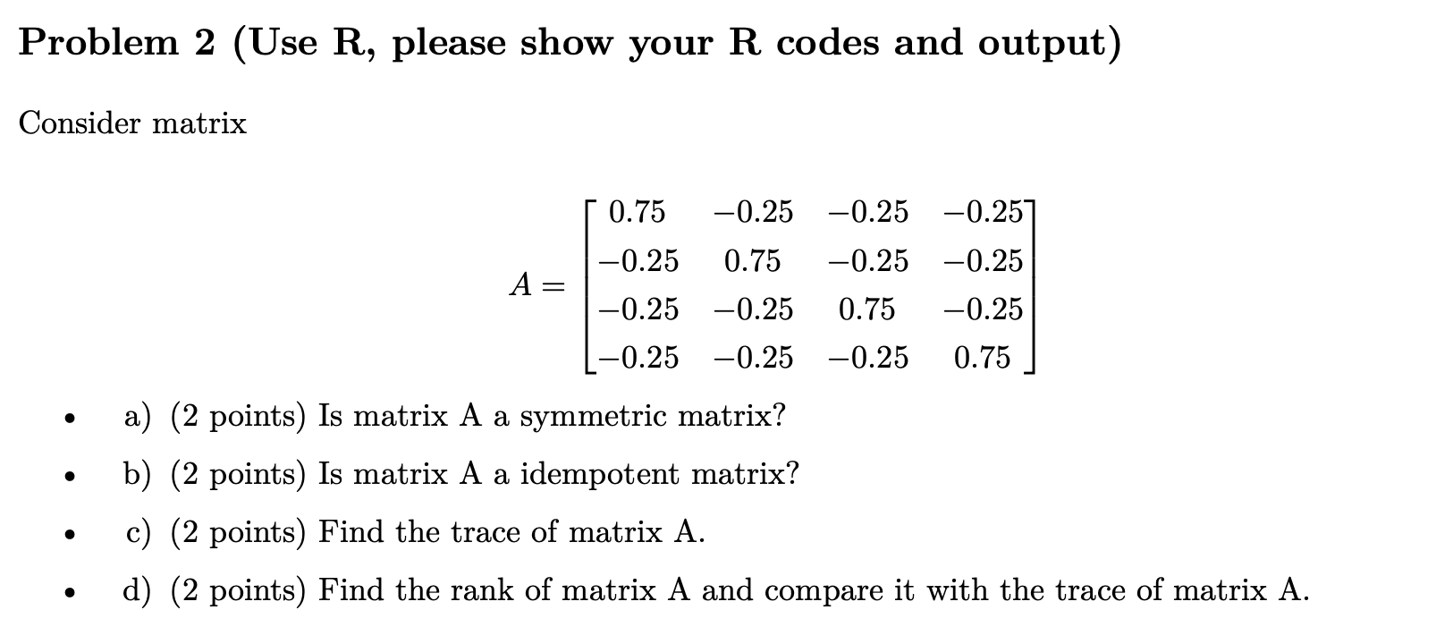 Solved Problem 2 (Use R, please show your R codes and | Chegg.com