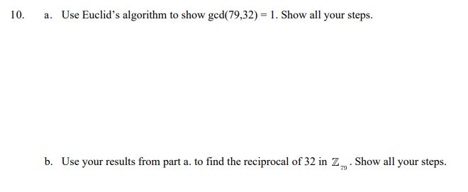 Solved 10. a. Use Euclid's algorithm to show ged(79,32) = 1. | Chegg.com