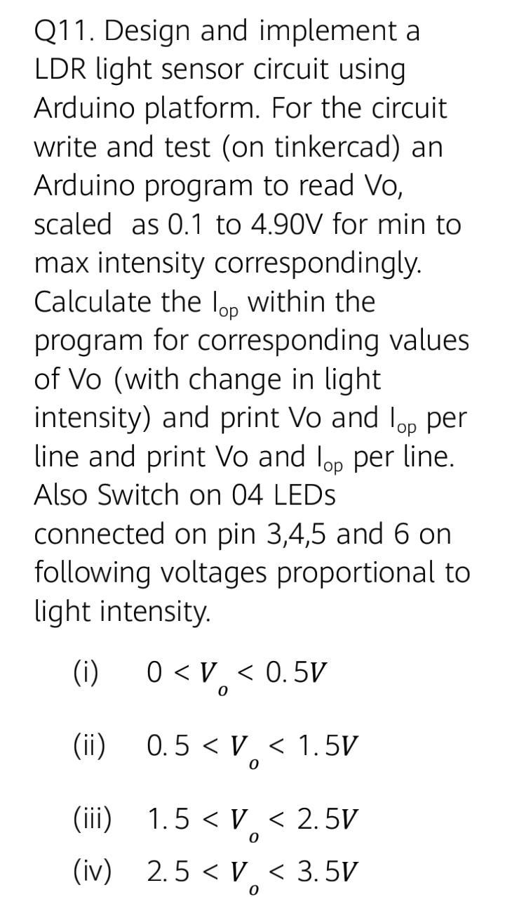 Solved Q11. Design and implement a LDR light sensor circuit | Chegg.com
