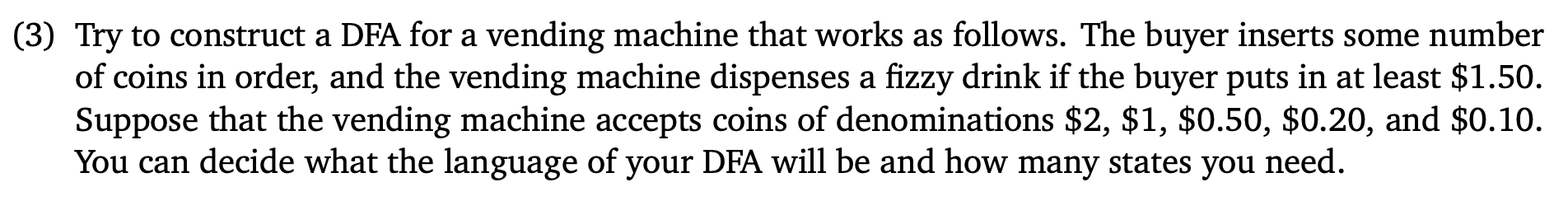 (3) Try to construct a DFA for a vending machine that | Chegg.com