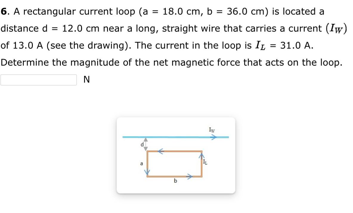 Solved 6. A rectangular current loop (a=18.0 cm, b=36.0 cm) | Chegg.com