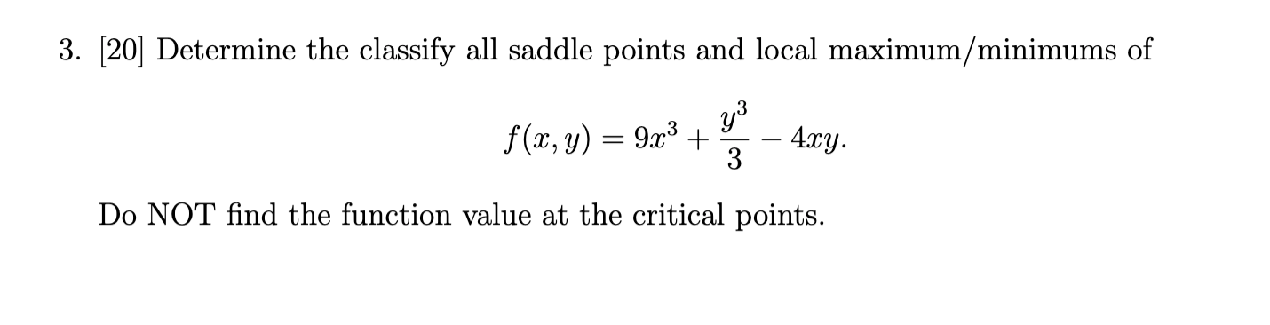 Solved 3. [20] Determine the classify all saddle points and | Chegg.com