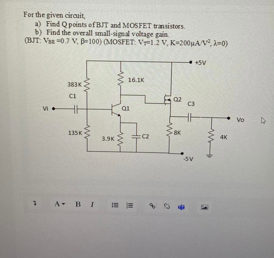 For the given circuit, a) Find Q points of BJT and | Chegg.com