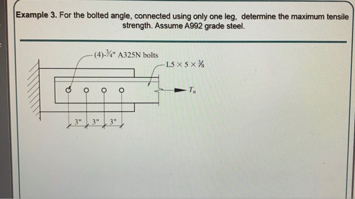 Solved Example 3. For the bolted angle, connected using only | Chegg.com