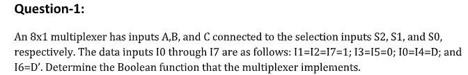 Solved Question-1: An 8x1 multiplexer has inputs A,B, and C | Chegg.com