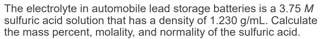Solved The electrolyte in automobile lead storage batteries | Chegg.com