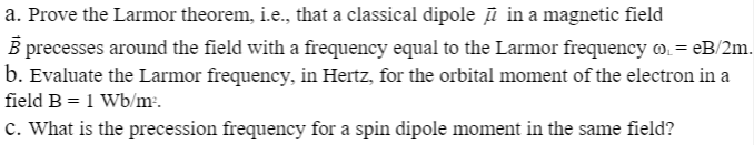 Solved a. Prove the Larmor theorem, i.e., that a classical | Chegg.com